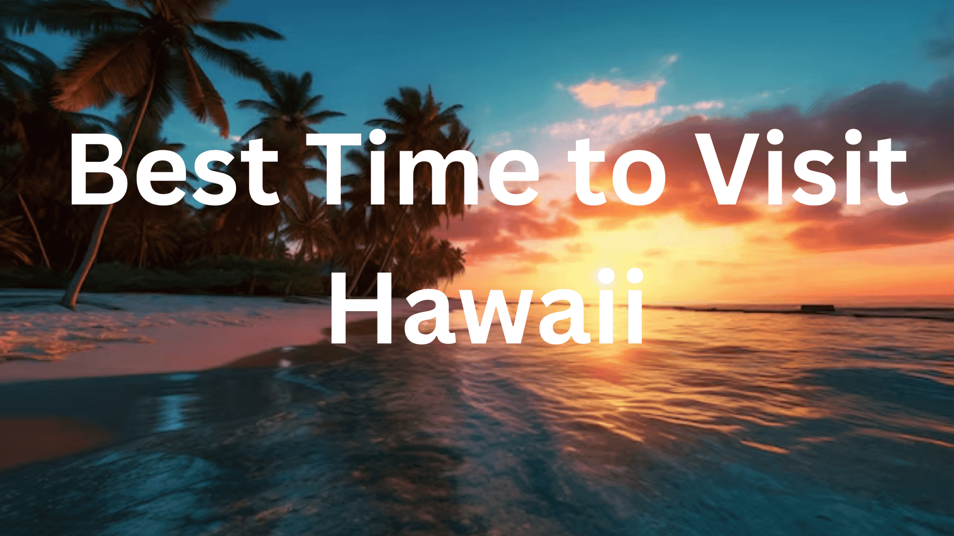 When to Visit Hawaii: Best Months for Weather, Festivals, and More ...